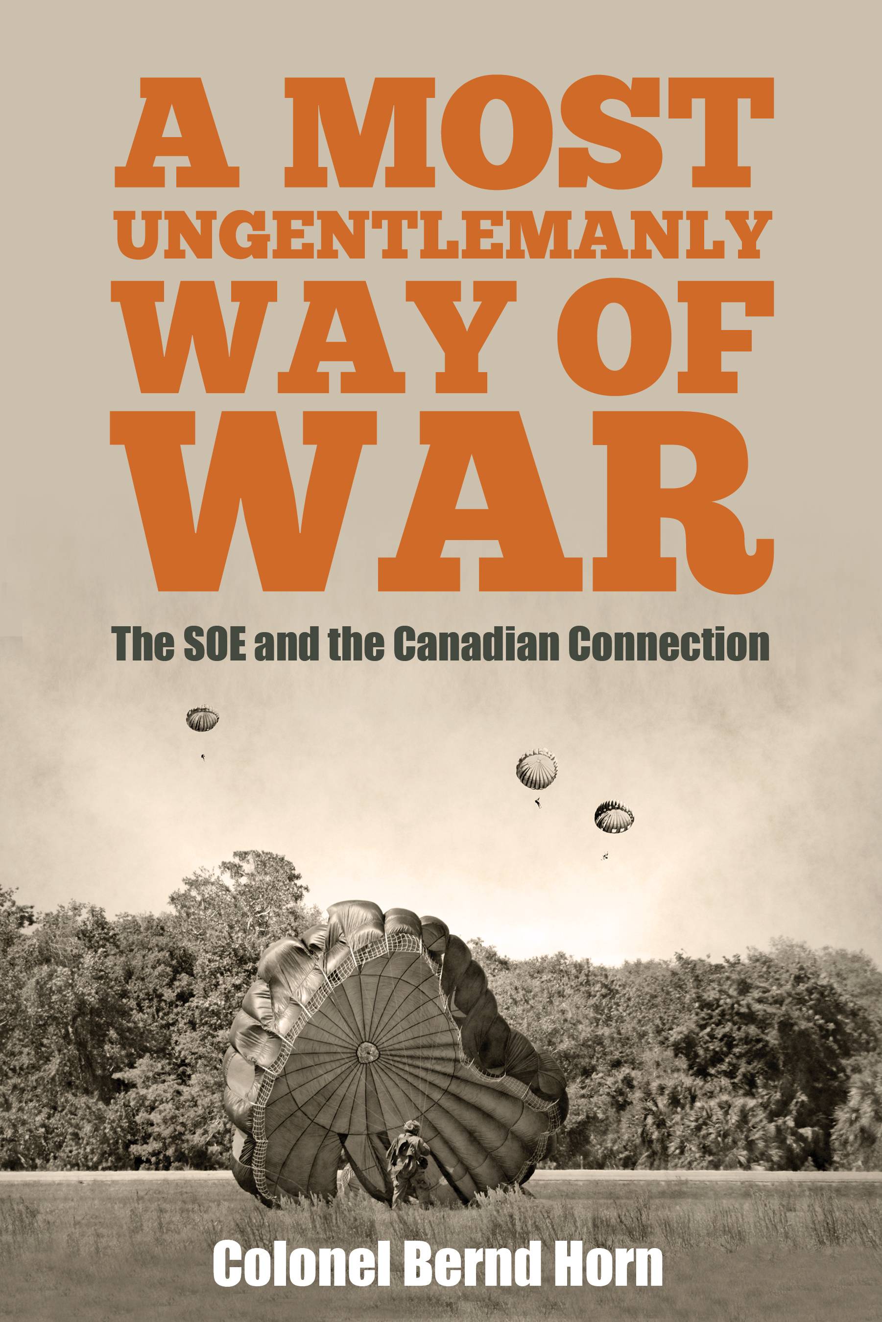 A Most Ungentlemanly Way of War: The SOE and the Canadian Connection by ...