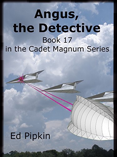 Angus, the Detective (Cadet Magnum Book 17) by Ed Pipkin | Goodreads
