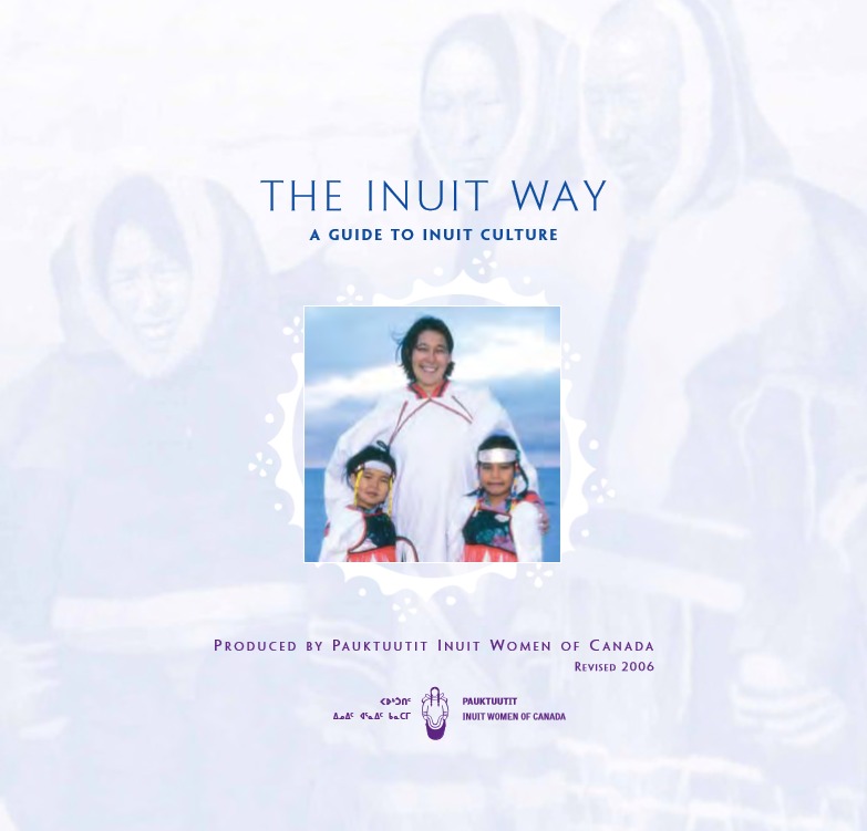 The Inuit Way: A Guide to Inuit Culture by Pauktuutit Inuit Women of ...