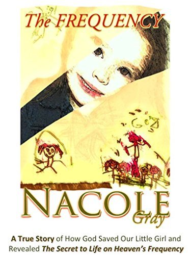 The FREQUENCY: A True Story of How God Saved Our Little Girl and ...