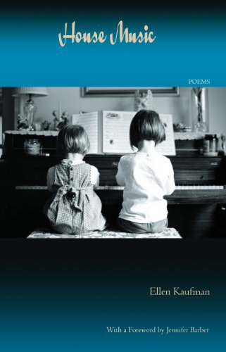 House Music - Poems: Poems by Ellen Kaufman by Ellen Kaufman | Goodreads
