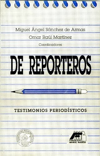 De reporteros: Testimonios periodísticos by Alicia Ortiz | Goodreads