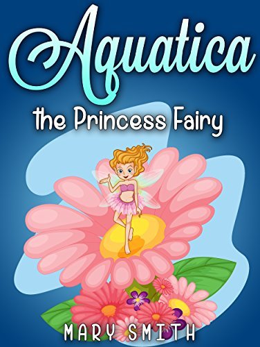 Aquatica the Princess Fairy by Mary K. Smith | Goodreads