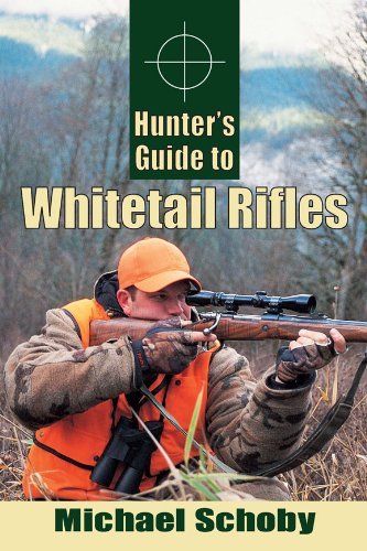 Hunters Guide to Whitetail Rifles by Michael Schoby | Goodreads