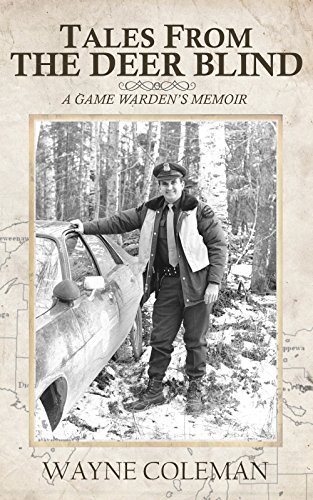 Tales From The Deer Blind: A Game Warden's Memoir by Wayne Coleman ...