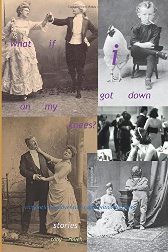 what if i got down on my knees by Tony Rauch | Goodreads