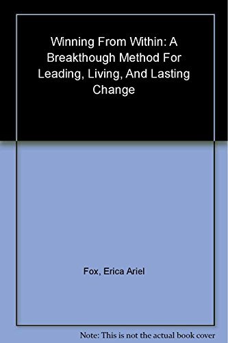 Winning From Within: A Breakthough Method For Leading, Living, And ...