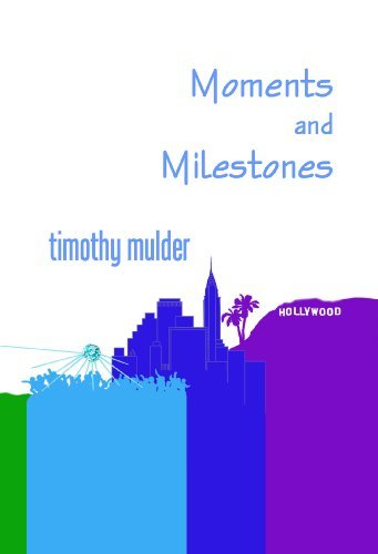 Moments and Milestones by Timothy Mulder | Goodreads