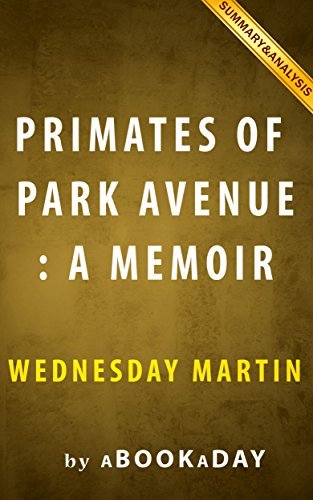 Summary of Primates of Park Avenue: : A Memoir by Wednesday Martin ...