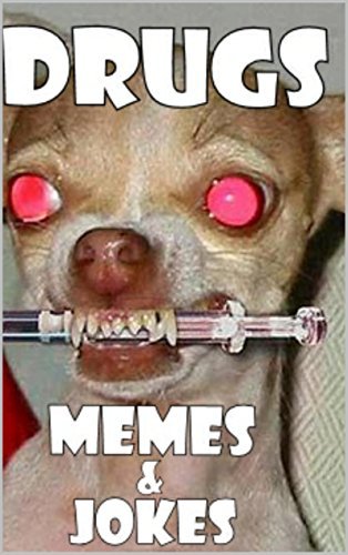Drugs Memes & Jokes: Marijuana, Heroin, Cocaine jokes etc by Simon ...
