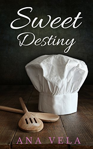 Sweet Destiny by Ana Vela | Goodreads
