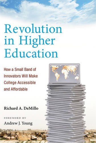 Revolution in Higher Education: How a Small Band of Innovators Will ...