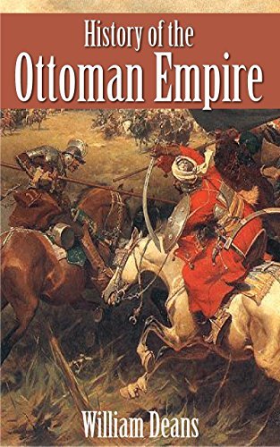 History of the Ottoman Empire (Illustrated) by William Deans | Goodreads