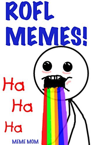 ROFL MEMES XXL!!! OVER 300 MEMES! The ULTIMATE COLLECTION!!!: LOL ROFL ...
