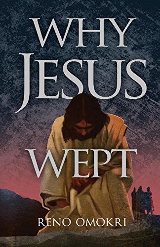 Why Jesus Wept by Reno Omokri | Goodreads