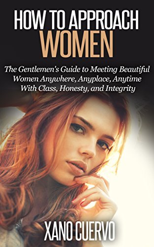 How to Approach Women: The Gentlemen's Guide to Meeting Beautiful Women ...