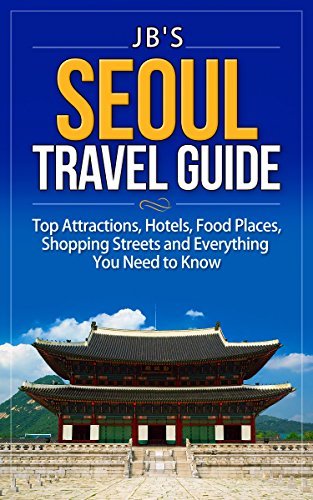 Seoul Travel Guide: Top Attractions, Hotels, Food Places, Shopping ...