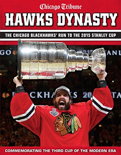 Hawks Dynasty: The Chicago Blackhawks' Run to the 2015 Stanley Cup by ...