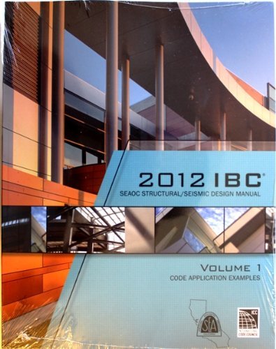 2012 IBC Structural/Seismic Design Manual Volume 1: Code Application Examples by Structural ...