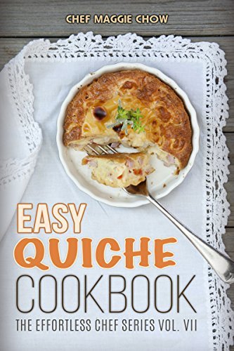Easy Quiche Cookbook: 50 Amazingly Delicious Quiche Recipes by Maggie ...