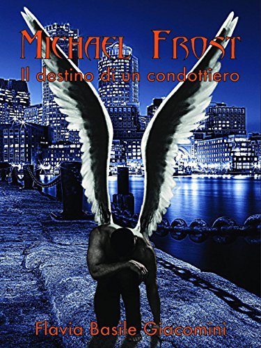 Michael Frost: Il destino di un condottiero by Flavia Basile Giacomini ...