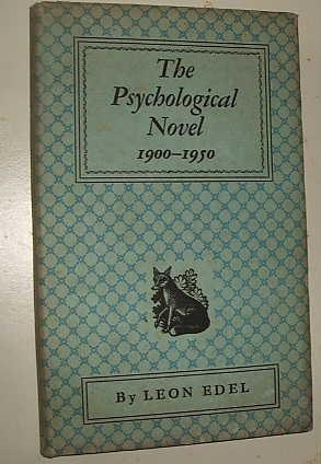The Psychological Novel, 1900-1950 by Leon Edel | Goodreads