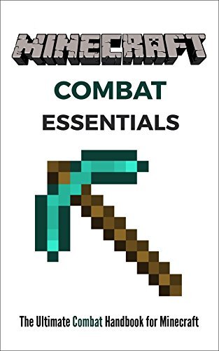 Minecraft Combat Essentials: The Ultimate Combat Handbook for Minecraft ...