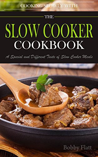 Cook Slowly with The Slow Cooker Cookbook: A Special and Different ...