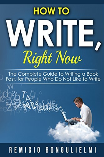 How to Write, Right Now: The Complete Guide to Writing a Book Fast, for ...