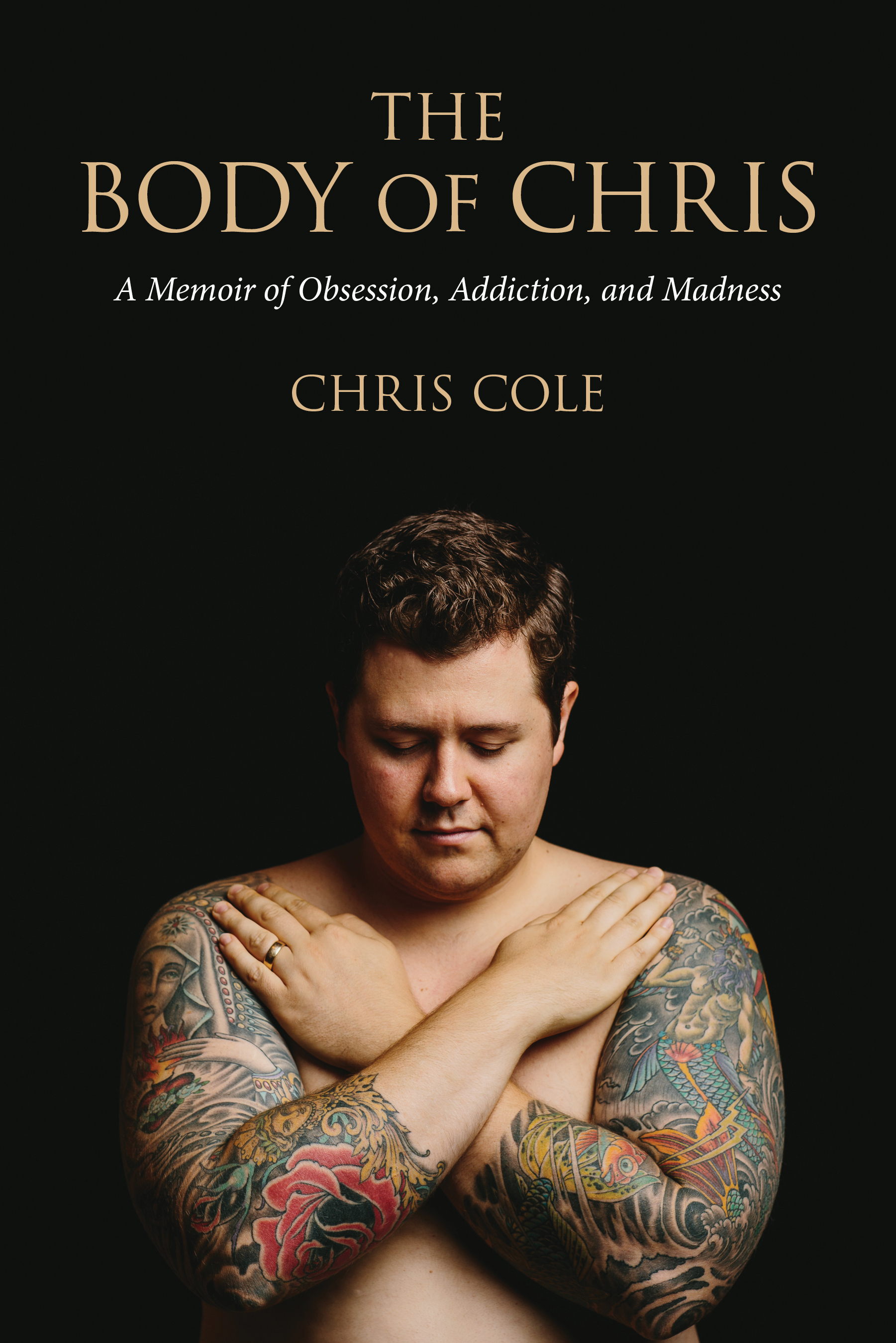 The Body of Chris: A Memoir of Obsession, Addiction, and Madness by ...