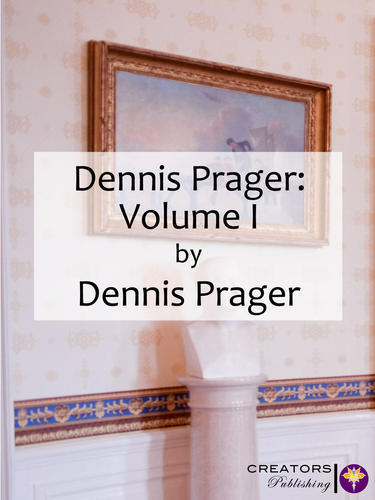 Dennis Prager: Volume I by Dennis Prager | Goodreads