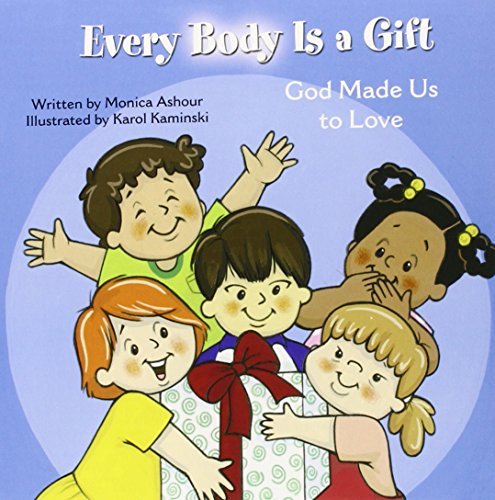 Every Body Is a Gift: God Made Us to Love by Monica Ashour | Goodreads