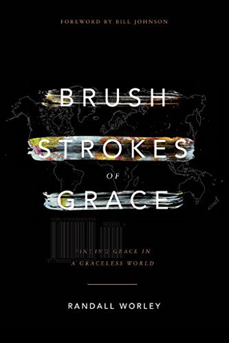 Brush Strokes of Grace: Finding Grace In A Graceless World by Randall ...