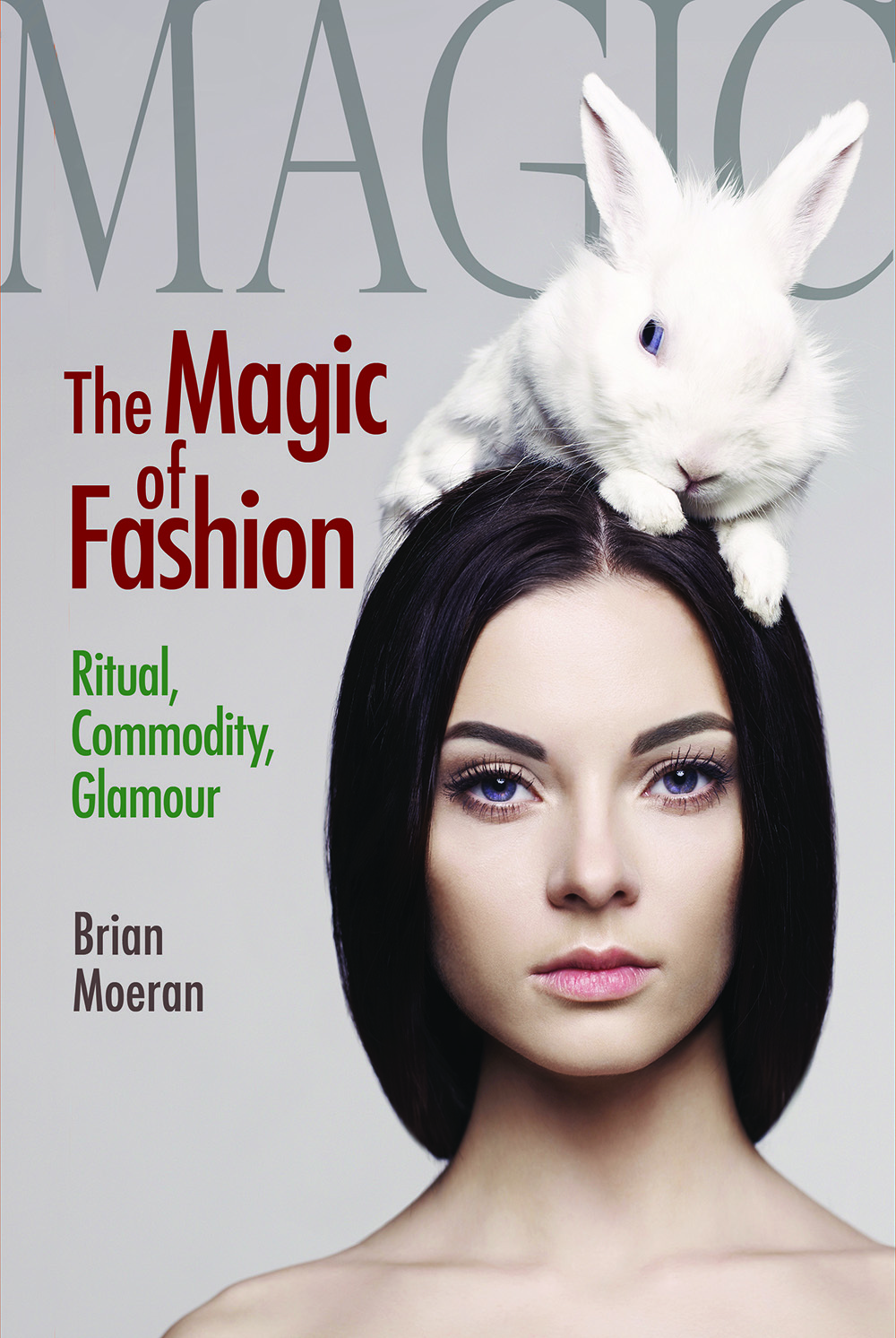 The Magic of Fashion: Ritual, Commodity, Glamour by Brian Moeran ...