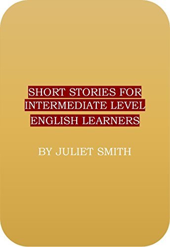 SHORT STORIES FOR INTERMEDIATE LEVEL ENGLISH LANGUAGE LEARNERS by ...