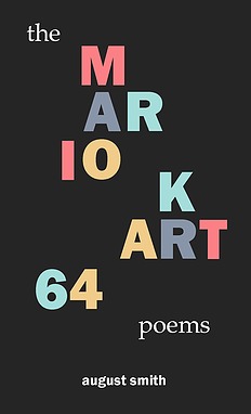 The Mario Kart 64 Poems by August Smith | Goodreads