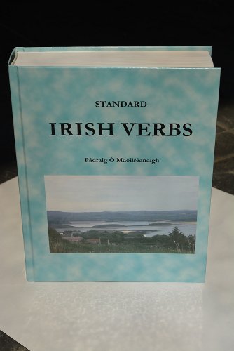 Standard Irish Verbs by Pádraig Ó Maoilréanaigh | Goodreads