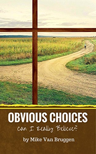 Obvious Choices: Can I Really Believe? by Mike Van Bruggen | Goodreads