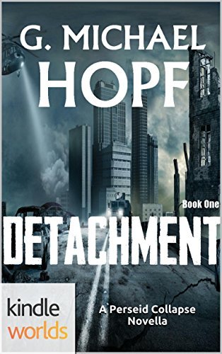 Detachment (The Perseid Collapse) by G. Michael Hopf | Goodreads
