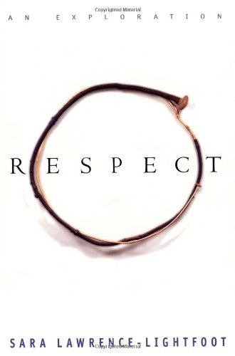 Respect: An Exploration by Sara Lawrence-Lightfoot | Goodreads