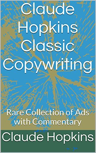 Claude Hopkins Classic Ads: Enhance Your Sales With Classic Copywriting ...