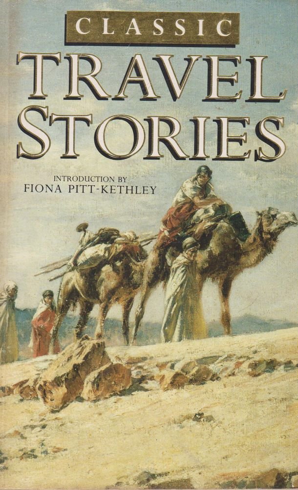 Classic Travel Stories by Fiona Pitt-Kethley | Goodreads
