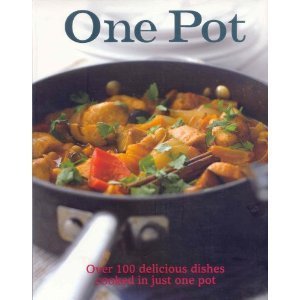 One Pot, Over 100 Delicious Dishes Cooked in Just One Pot by Parragon ...