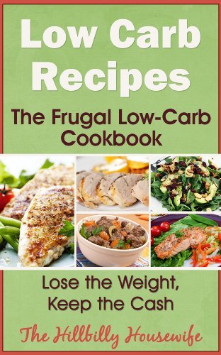 Low Carb Recipes - The Frugal Low Carb Cookbook by Hillbilly Housewife ...