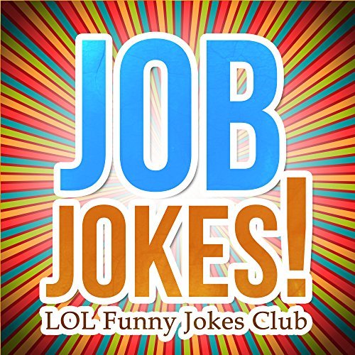 171 Job Jokes: Funny Jokes about Jobs, Professions, and Work! by ...