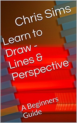 Learn to Draw - Lines & Perspective: A Beginners Guide by Chris Sims ...