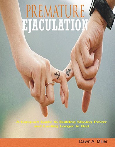 Coping With Premature Ejaculation: A Compact Guide to Building Staying ...