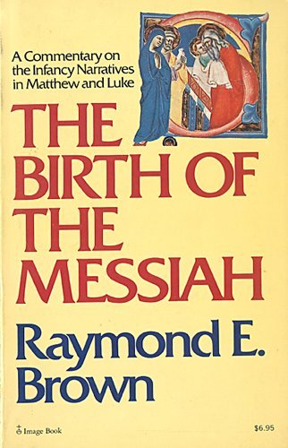 The Birth of the Messiah: A Commentary on the Infancy Narratives in ...