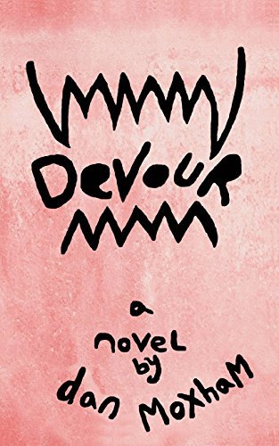 Devour by Dan Moxham | Goodreads