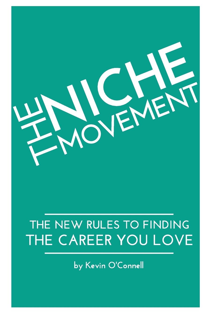 The Niche Movement: The New Rules for Finding a Career You Love by ...